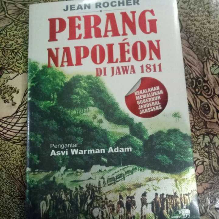 Perang napoleon di jawa 1811 ; pengantar , Asvi Warman Adam. Perang napoleon di jawa 1811 ; pengantar , Asvi Warman Adam.